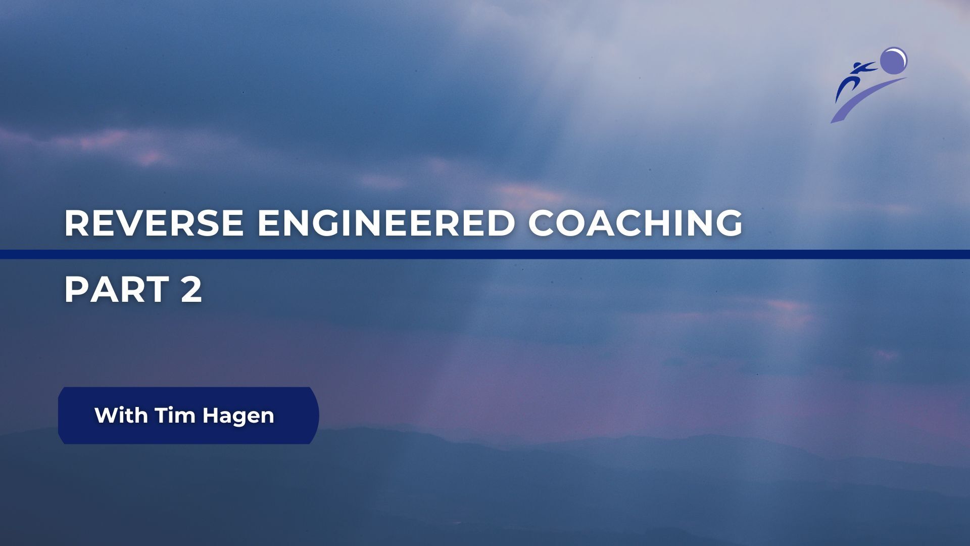 Reverse Engineered Coaching: Part 2